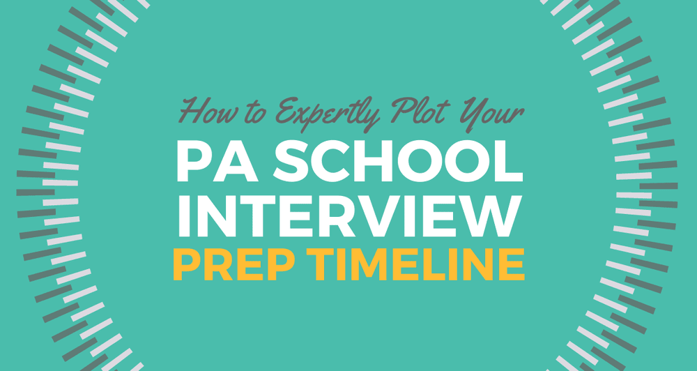 How to Expertly Plot Your PA School Interview Prep Timeline｜Be a ...