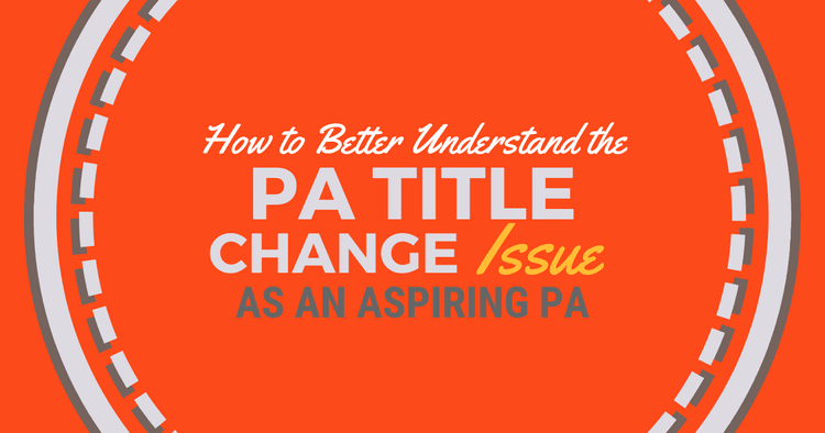 How to Better Understand the PA Title Change Issue as an Aspiring PA｜Be ...