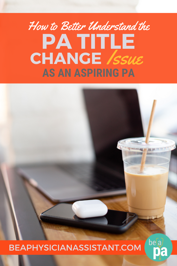 How to Better Understand the PA Title Change Issue as an Aspiring PA｜Be ...