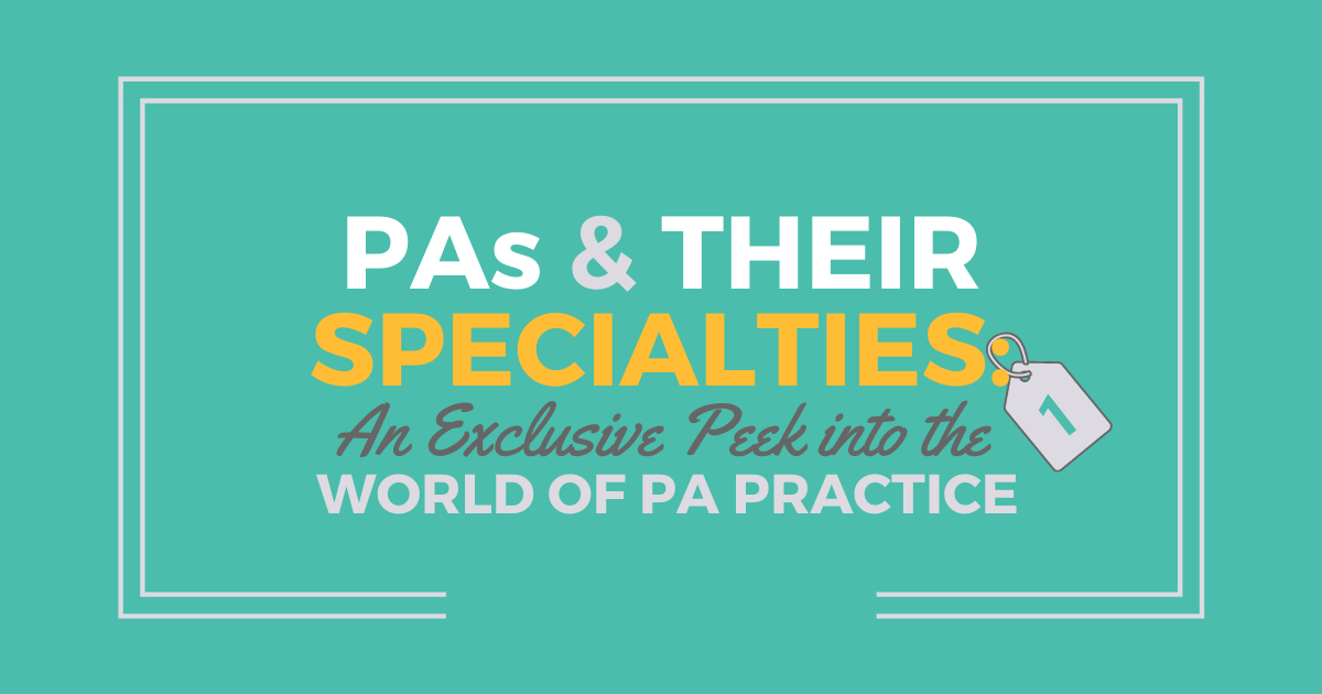 PAs & Their Specialties: An Exclusive Peek into the World of PA ...
