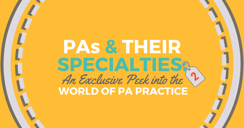 PAs & Their Specialties: An Exclusive Peek into the World of PA ...