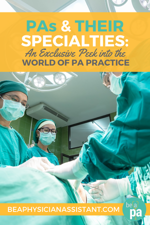 PAs & Their Specialties: An Exclusive Peek into the World of PA ...