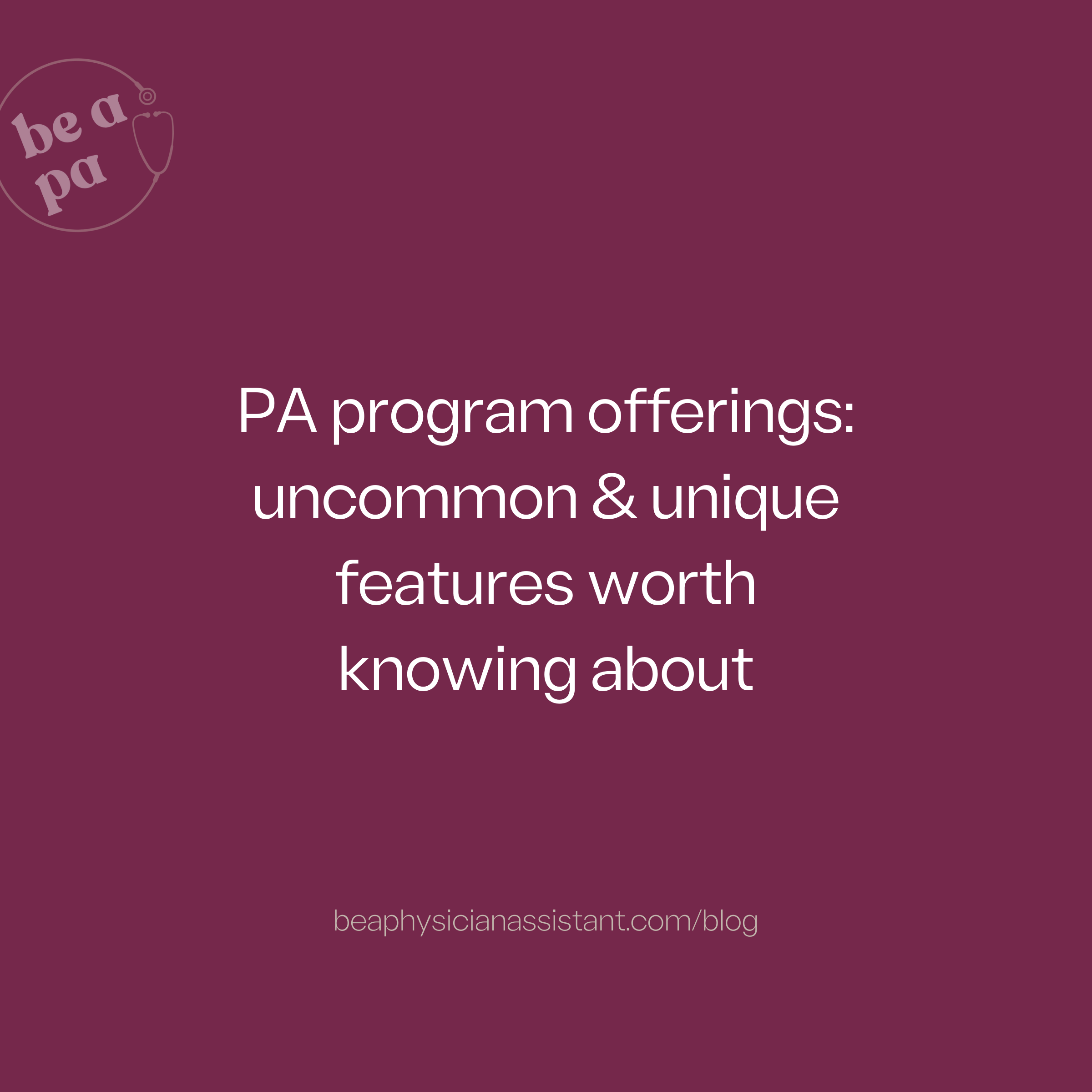 Pa Program Offerings Uncommon And Unique Features Worth Knowing About|be A Physician Assistant