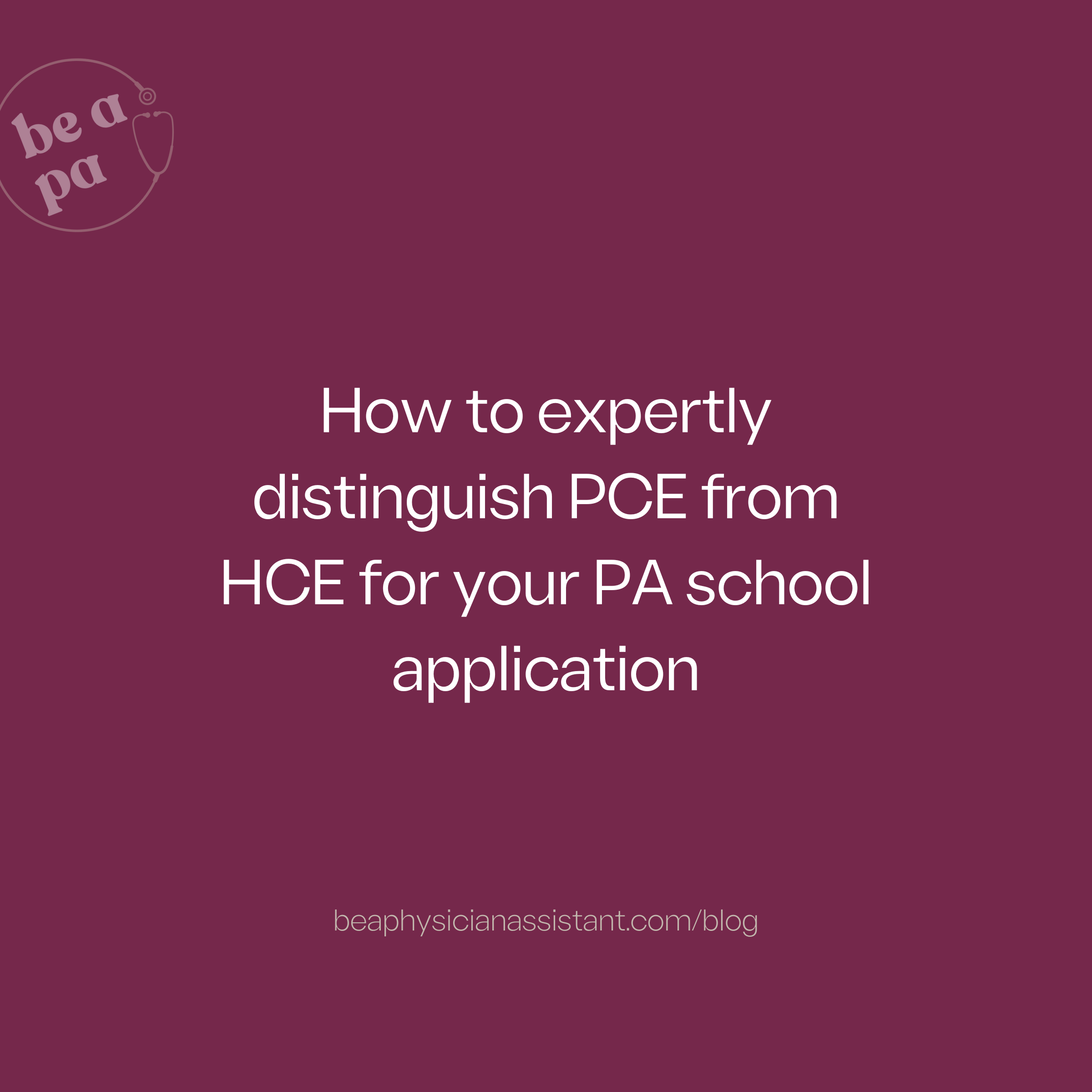 How to Expertly Distinguish PCE from HCE for Your PA School Application ...