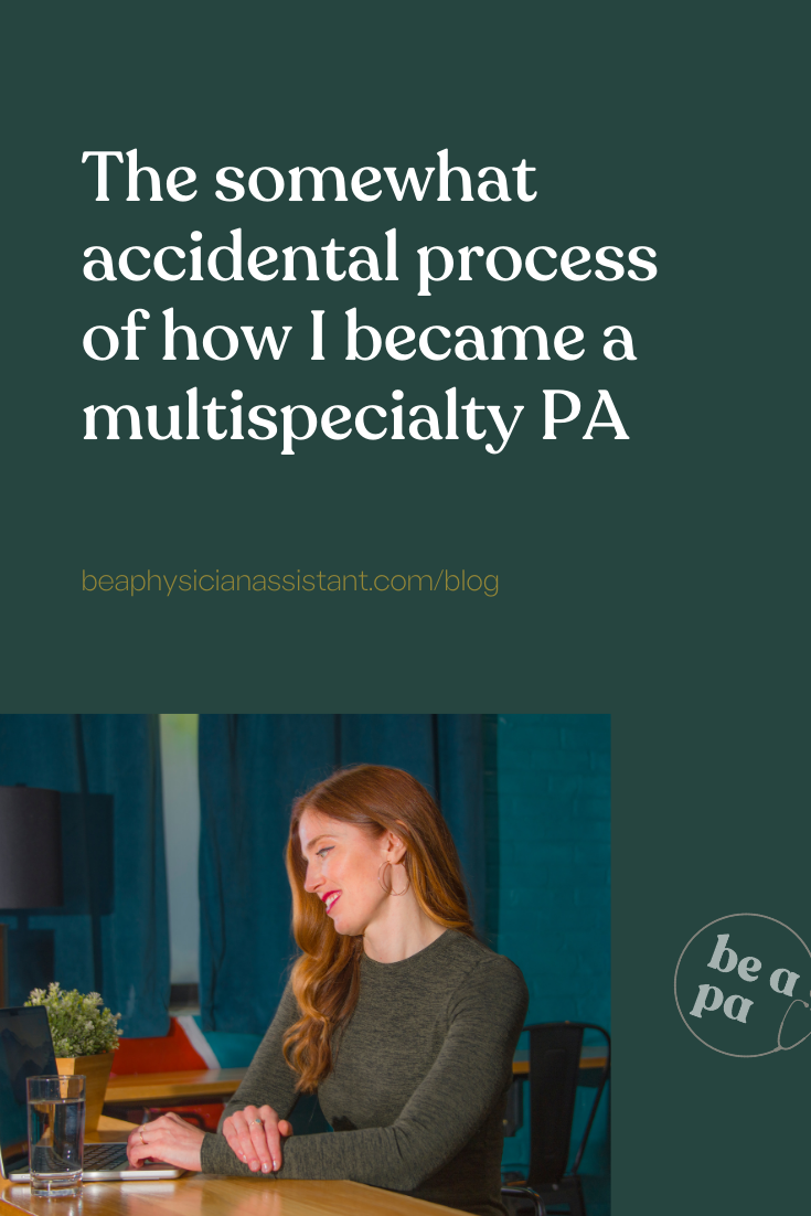 The Somewhat Accidental Process of How I Became a Multispecialty PA｜Be ...
