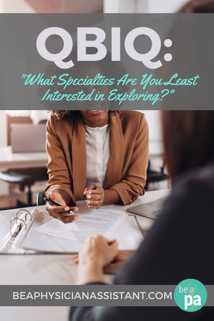 QBIQ: “What Specialties Are You Least Interested in Exploring?”｜Be a Physician Assistant