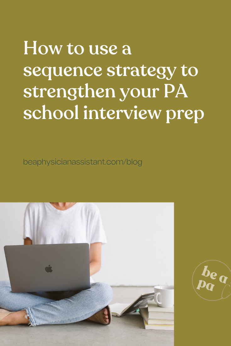 How to Use Sequence Strategy to Strengthen Your PA School Interview ...