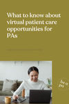 What to Know About Virtual Patient Care Opportunities for PAs｜Be a ...