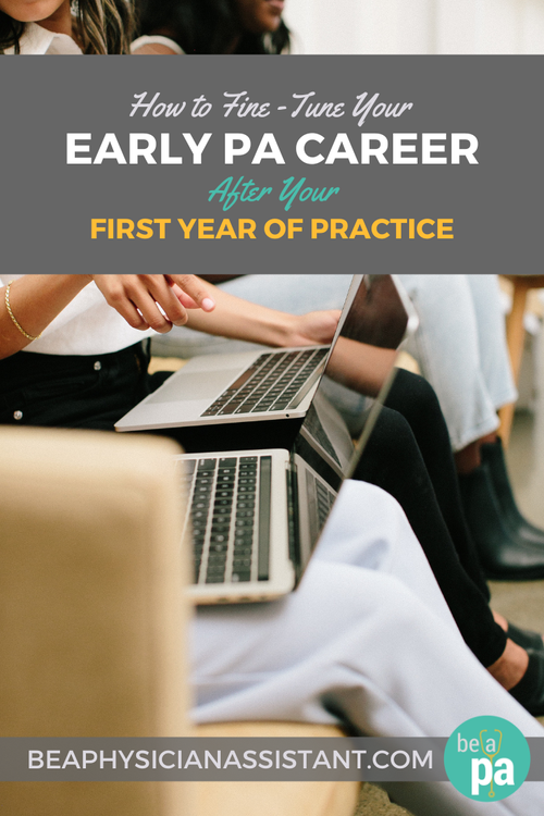 How to Fine-Tune Your Early PA Career After Your First Year of Practice ...