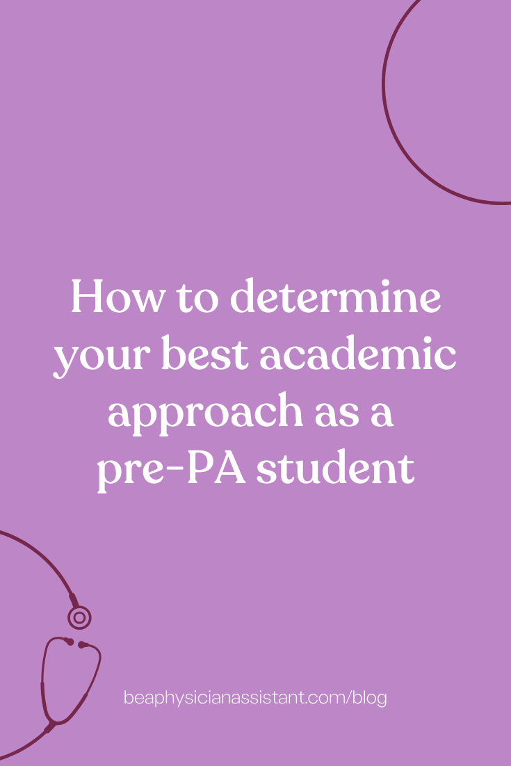 How to Determine Your Best Academic Approach as a Pre-PA Student｜Be a ...