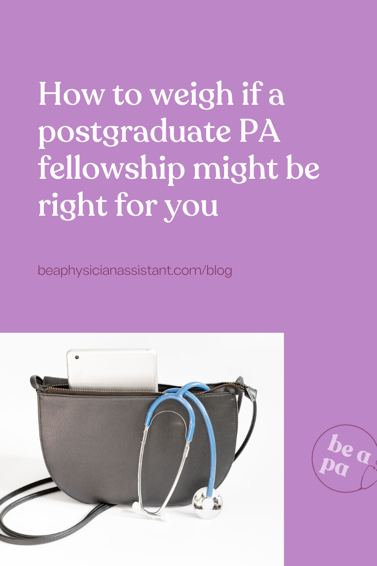 How to Weigh If a Postgraduate PA Fellowship Might Be Right for You｜Be ...