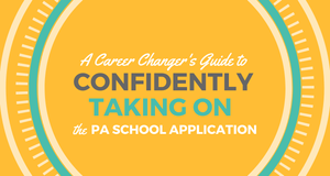 A Career Changer's Guide to Confidently Taking on the PA School ...