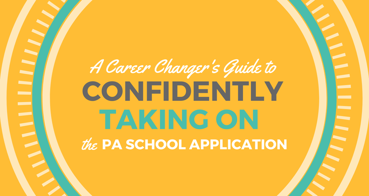 A Career Changer's Guide to Confidently Taking on the PA School ...