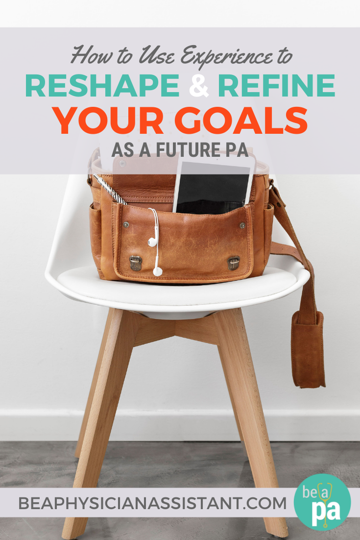How to Use Experience to Reshape & Refine Your Goals as a Future PA｜Be ...
