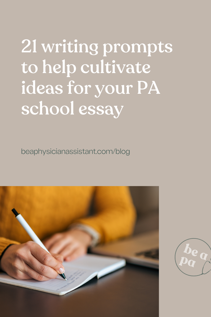 21 Writing Prompts to Help Cultivate Ideas for Your PA School Essay｜Be ...