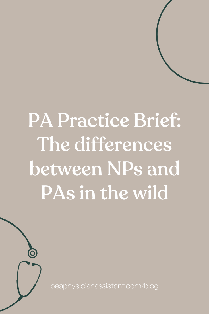 PA Practice Brief: The Differences Between NPs and PAs in the Wild｜Be a ...