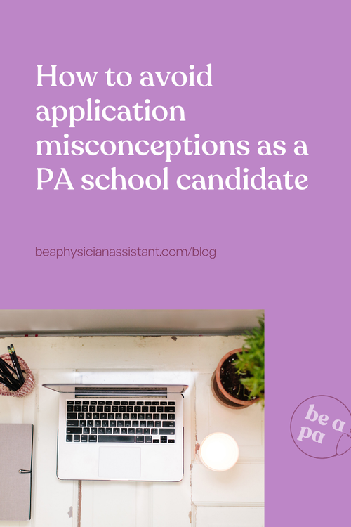 How to Avoid Application Misconceptions as a PA School Candidate｜Be a ...