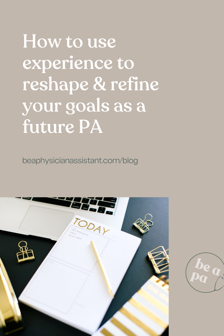 How to Use Experience to Reshape & Refine Your Goals as a Future PA｜Be ...