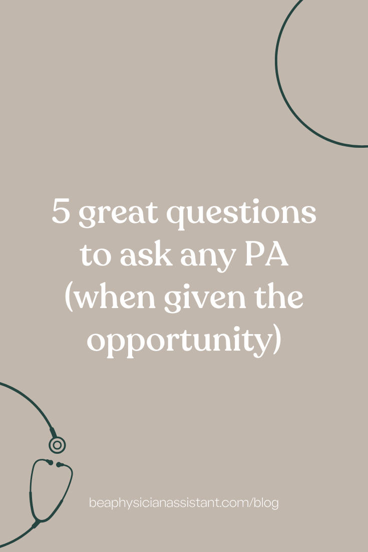 5 Great Questions to Ask Any PA (When Given the Opportunity)｜Be a ...