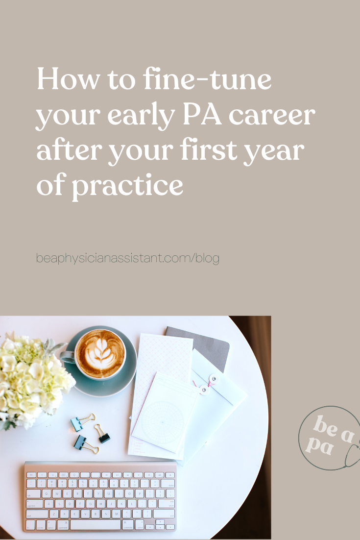 How to Fine-Tune Your Early PA Career After Your First Year of Practice ...