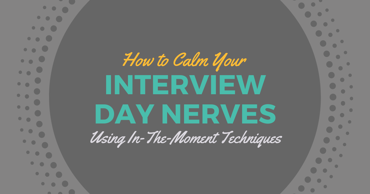 How to Calm Your Interview Day Nerves Using In-The-Moment Techniques｜Be ...