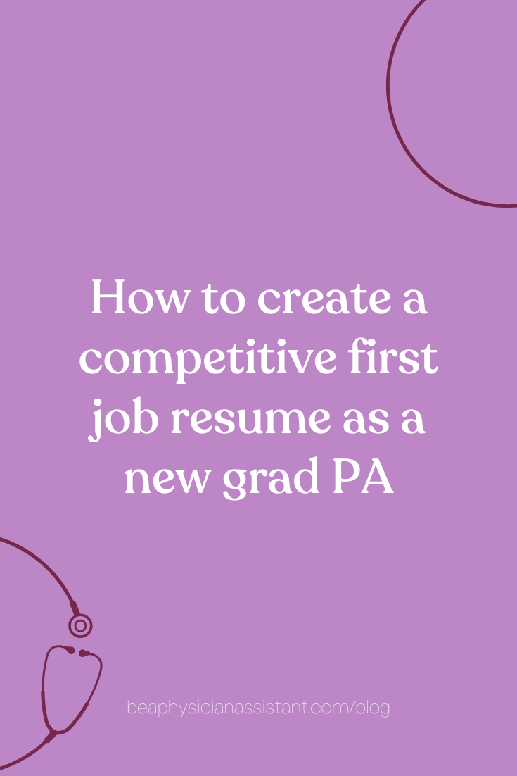 How to Create a Competitive First Job Resume as a New Grad PA｜Be a ...