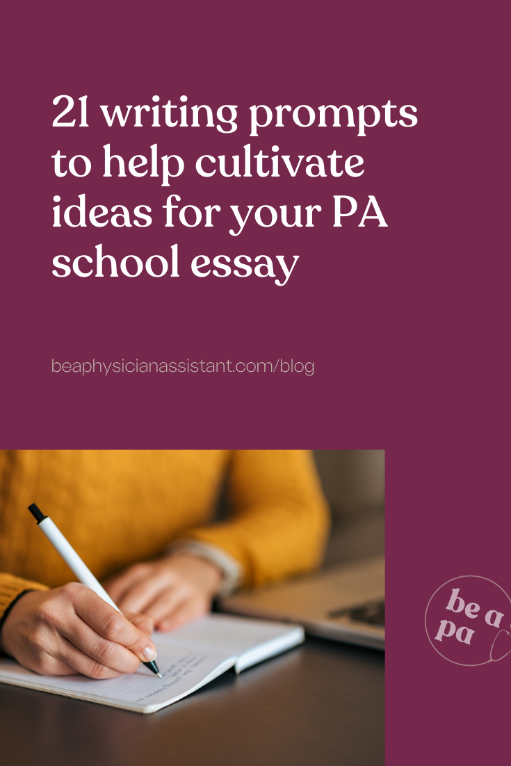 21 Writing Prompts to Help Cultivate Ideas for Your PA School Essay｜Be ...