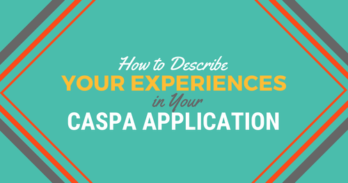 How to Describe Your Experiences in Your CASPA Application｜Be a ...