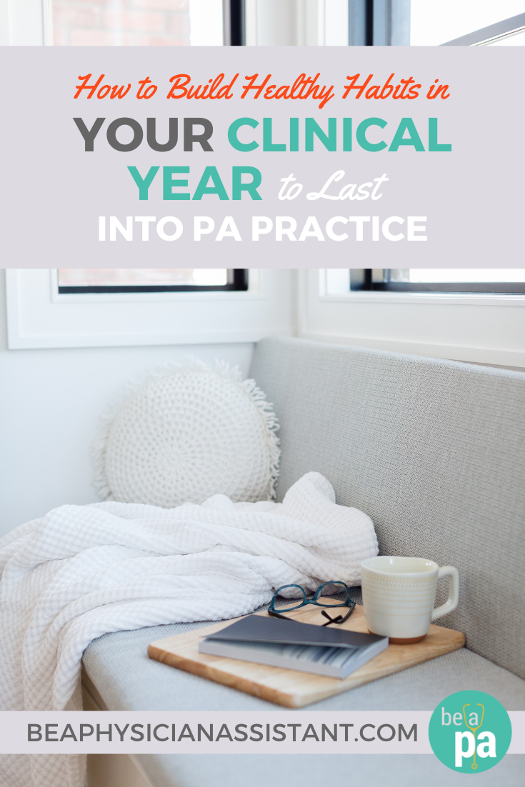 How to Build Healthy Habits in Your Clinical Year to Last into PA ...