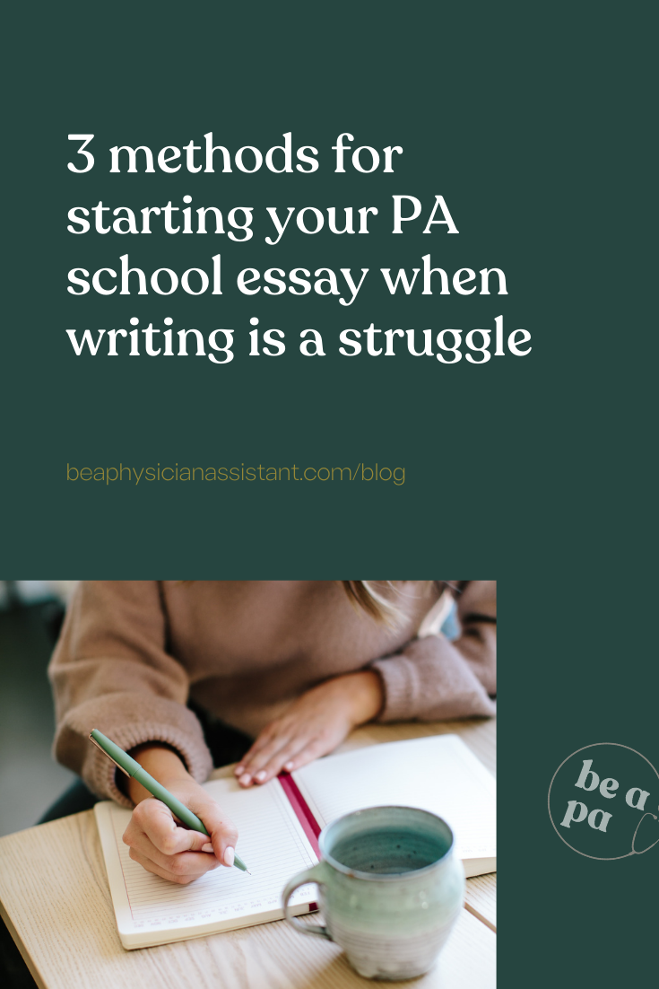 3 Methods for Starting Your PA School Essay When Writing Is a Struggle ...
