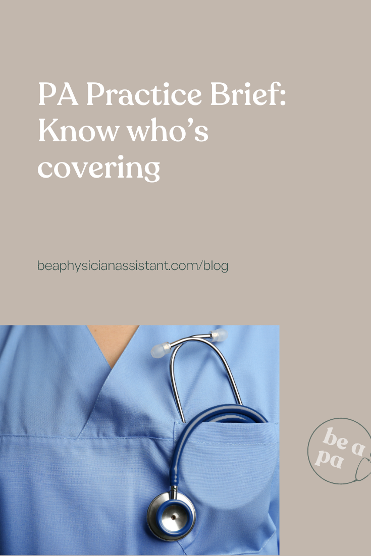 PA Practice Brief: Know Who’s Covering｜Be a Physician Assistant