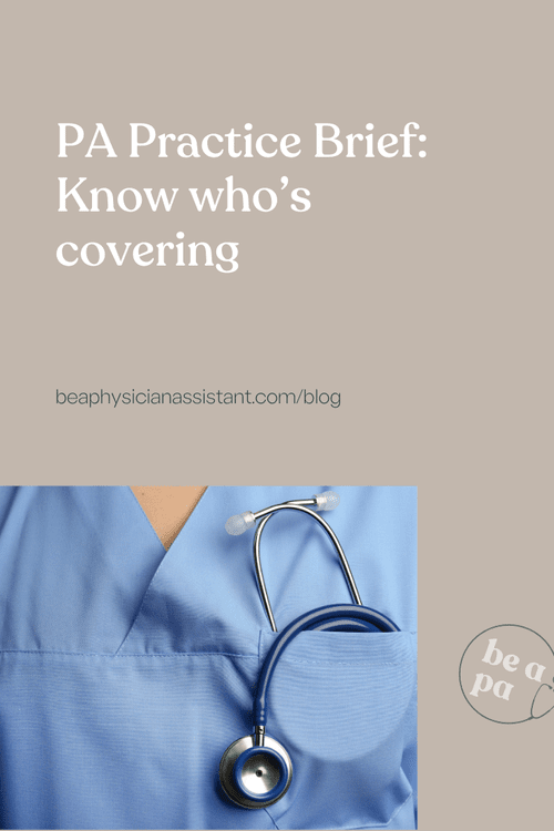 PA Practice Brief: Know Who’s Covering｜Be a Physician Assistant