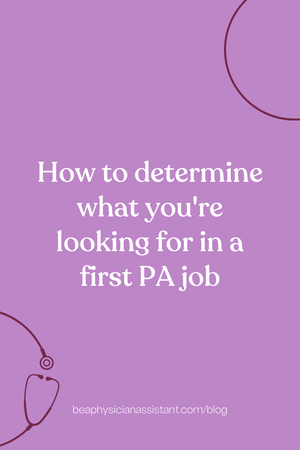 How to Determine What You're Looking for in a First PA Job｜Be a ...