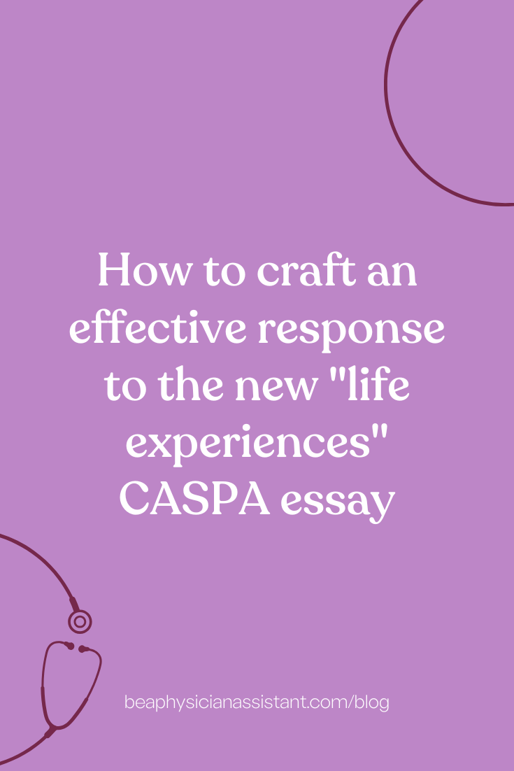 How to Craft an Effective Response to the New "Life Experiences" CASPA ...
