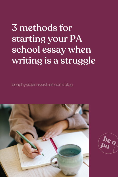 3 Methods for Starting Your PA School Essay When Writing Is a Struggle ...