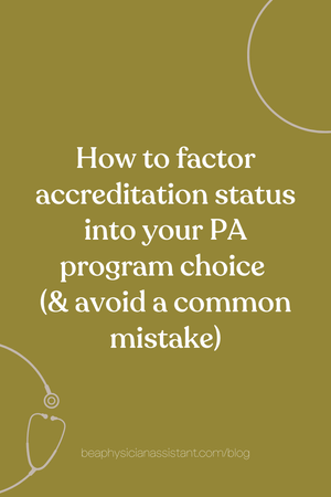 How to Factor Accreditation Status into Your PA Program Choice (and ...