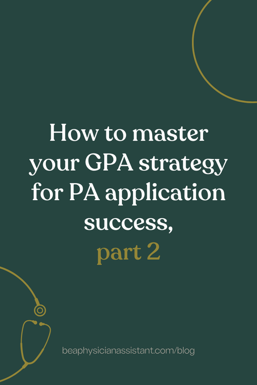 How to Master Your GPA Strategy for PA Application Success, Part 2｜Be a ...
