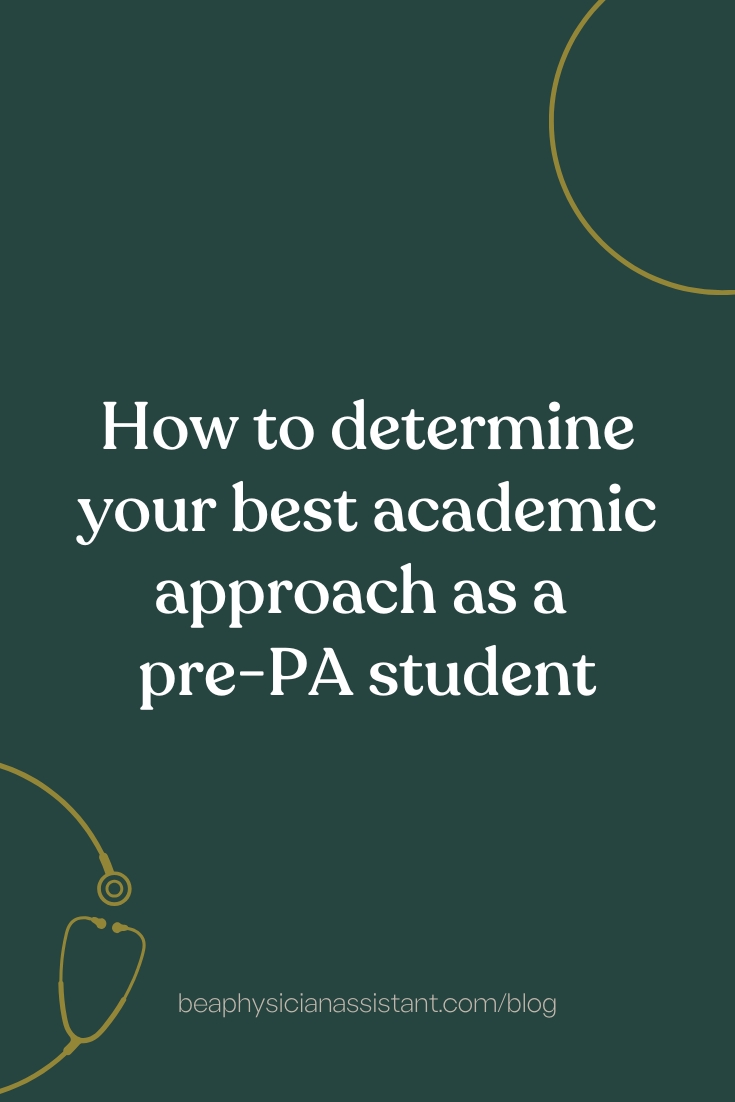 How to Determine Your Best Academic Approach as a Pre-PA Student｜Be a ...