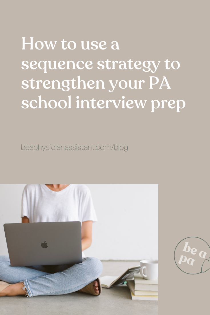How to Use Sequence Strategy to Strengthen Your PA School Interview ...
