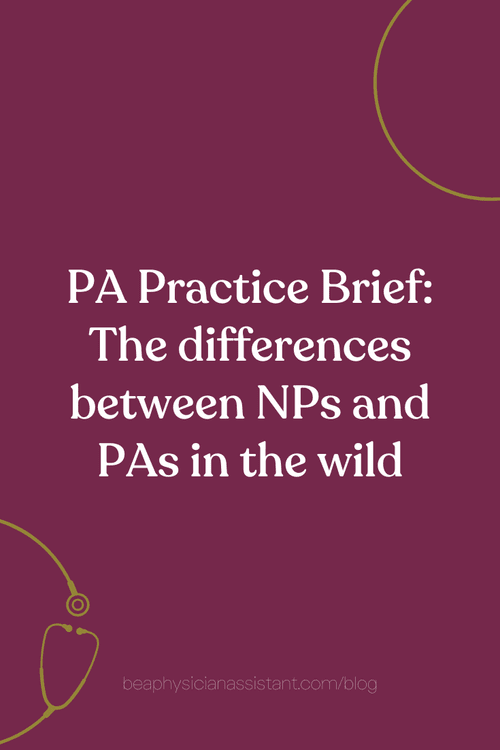 PA Practice Brief: The Differences Between NPs and PAs in the Wild｜Be a ...