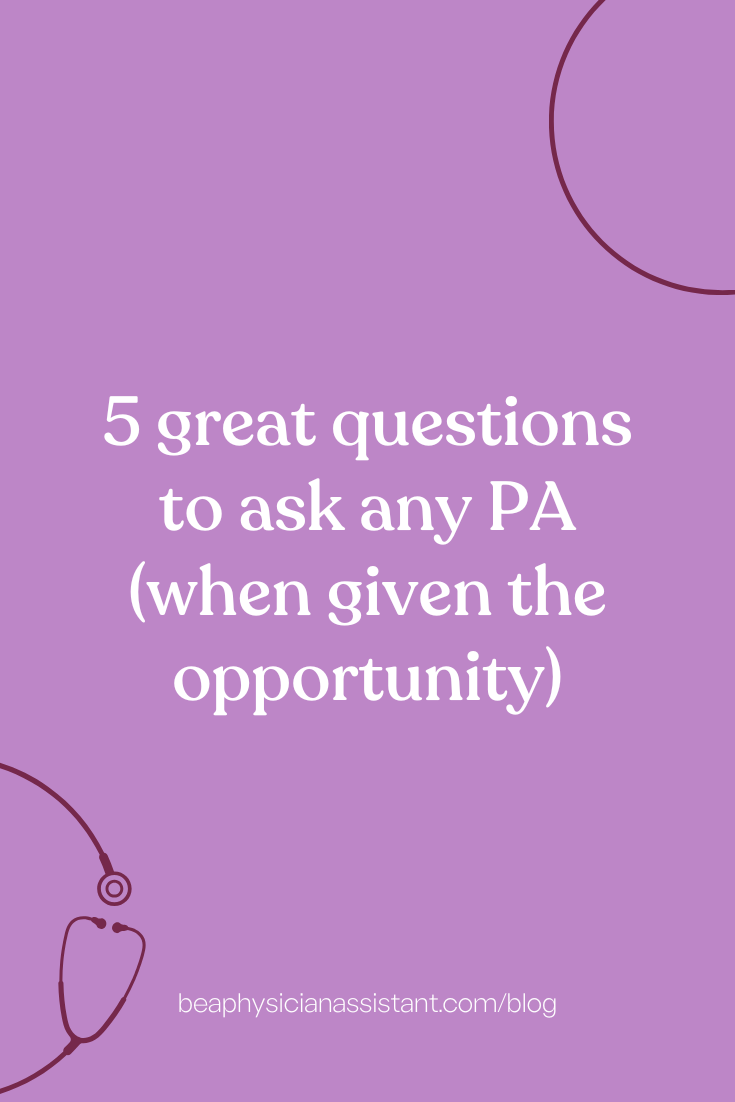 5 Great Questions to Ask Any PA (When Given the Opportunity)｜Be a ...
