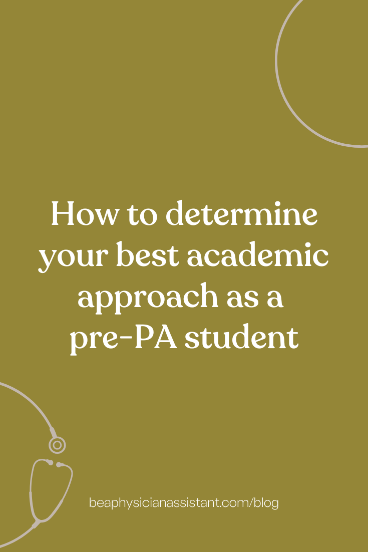 How to Determine Your Best Academic Approach as a Pre-PA Student｜Be a ...