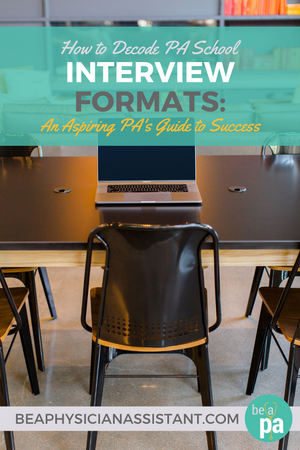 How to Decode PA School Interview Formats: An Aspiring PA's Guide to ...