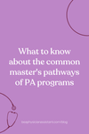 What to Know About the Common Master's Pathways of PA Programs｜Be a ...