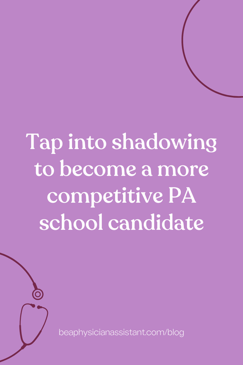 How to Tap into Shadowing to Become a More Competitive PA School ...
