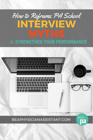 How to Reframe PA School Interview Myths to Strengthen Your Performance ...