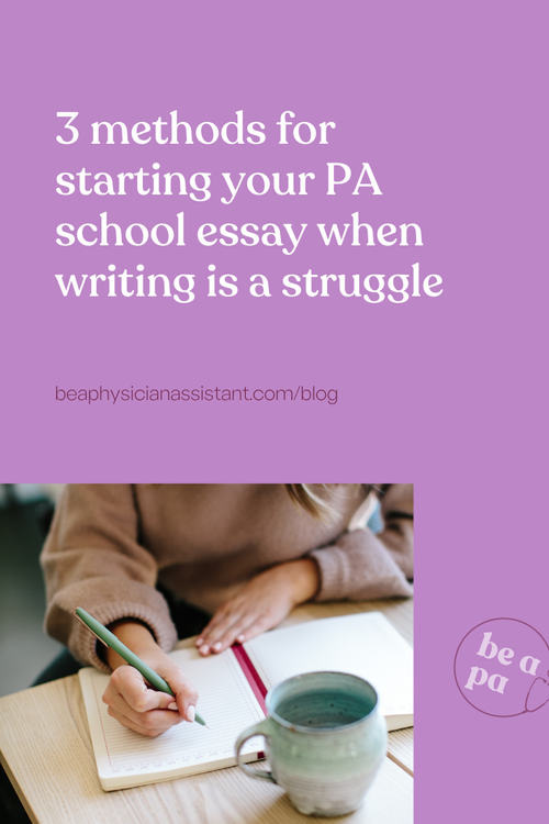 3 Methods for Starting Your PA School Essay When Writing Is a Struggle ...