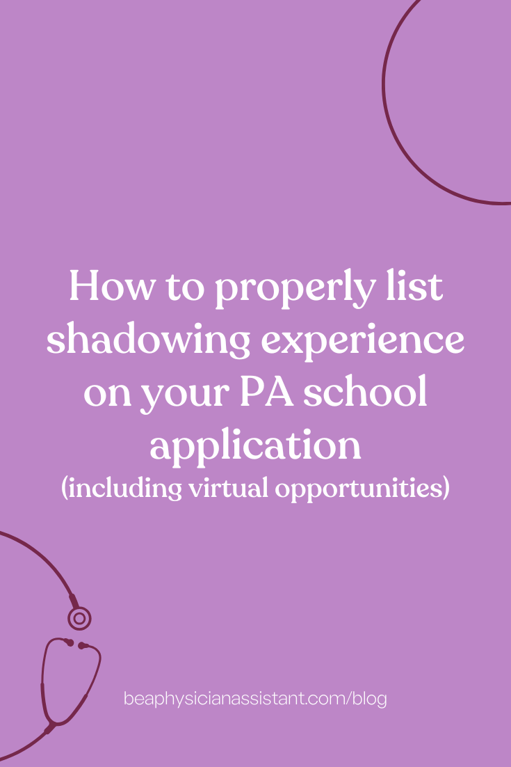 How to Properly List Shadowing Experience on Your PA School Application ...