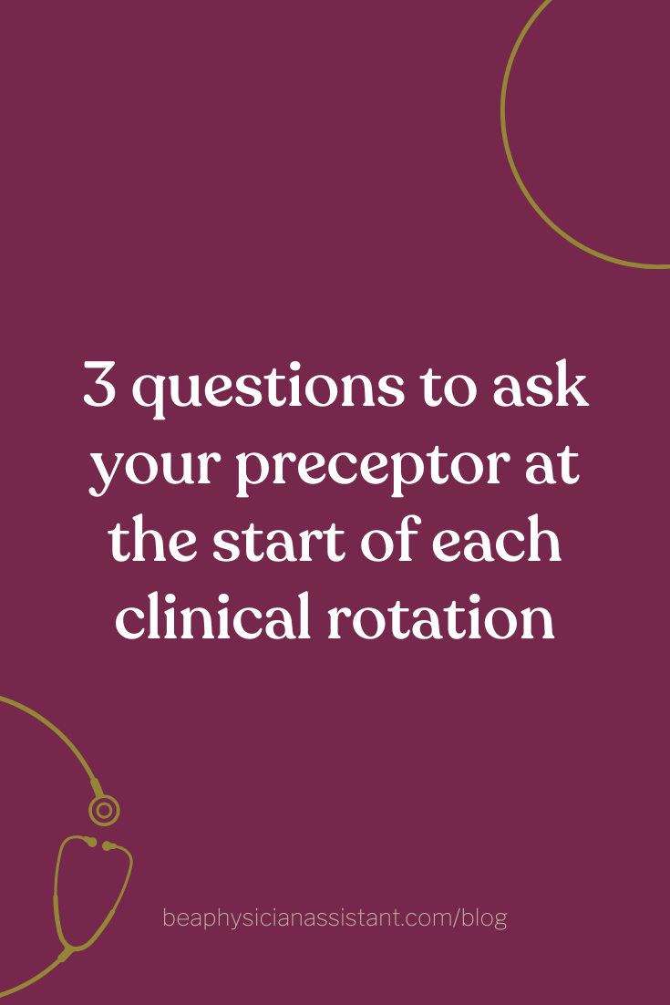 3 Questions to Ask Your Preceptor at the Start of Each Clinical ...