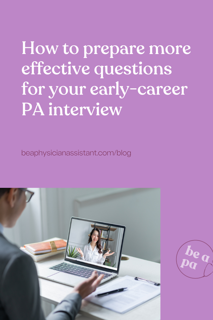How to Prepare More Effective Questions for Your Early Career PA ...